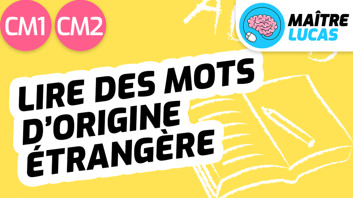 Lire des mots d'origine étrangère pour CM1 CM2 - Maître Lucas