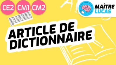 Article de dictionnaire pour CM1 CE2 CM2 - Maître Lucas