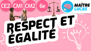 Respecter autrui, égalité et tolérance CE2 CM1 CM2 - Maître Lucas